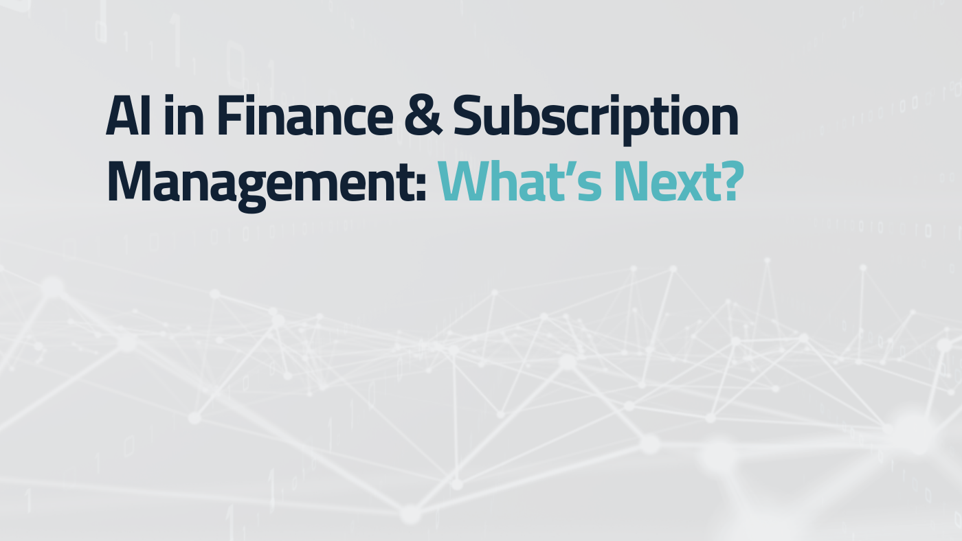 AI in Finance & Subscription Management: What’s Next?